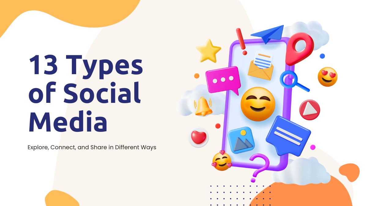 13 Types of Social Media: Where Your Business Should Be