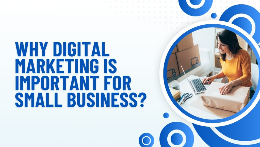 Why Digital Marketing is Important for Small Business [2025]